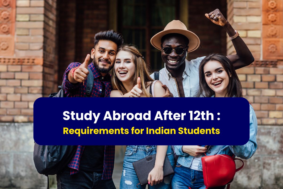 Study Abroad After 12th : Requirements for Indian Students - 2026